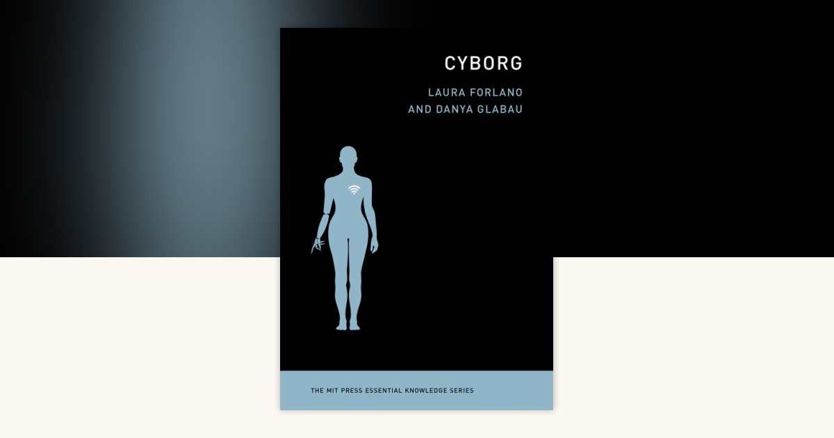 Cyborg by Laura Forlano, Danya Glabau: 9780262547550 ...