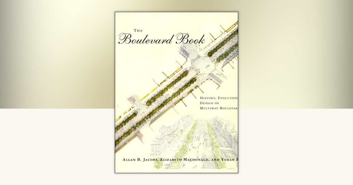 The Boulevard Book by Allan B. Jacobs, Elizabeth MacDonald, Yodan Rofe ...