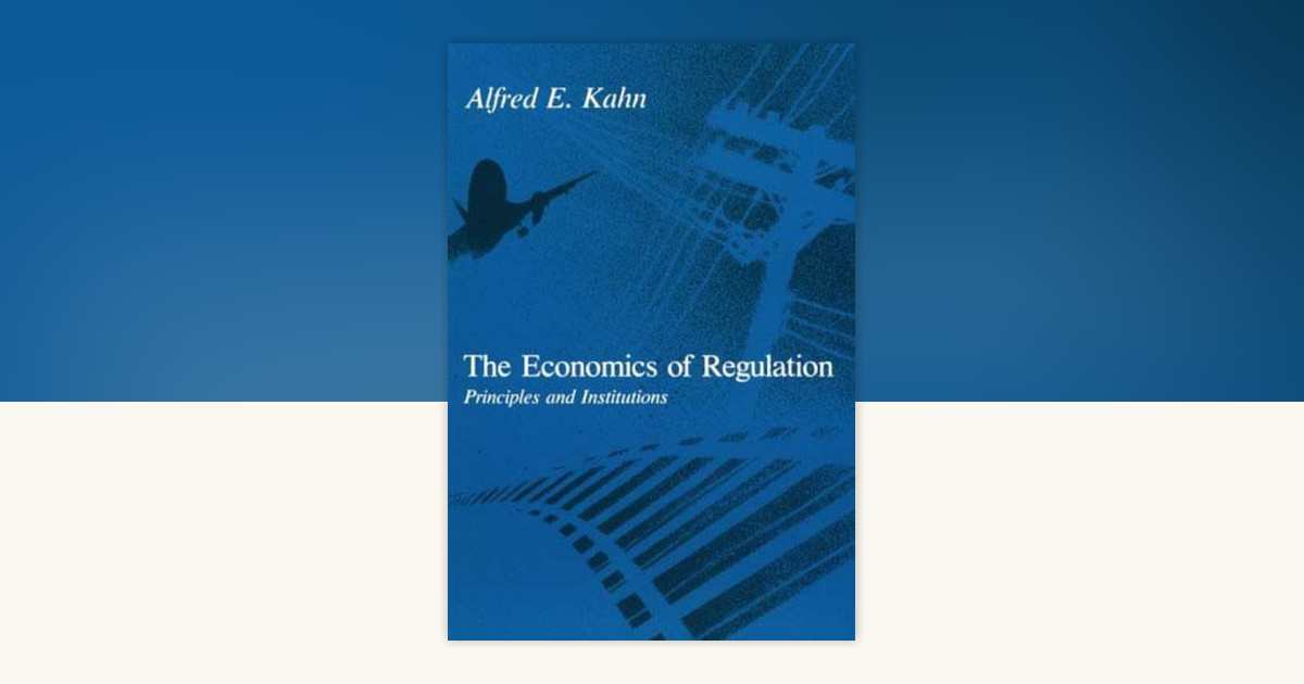 The Economics of Regulation by Alfred E. Kahn: 9780262610520 ...