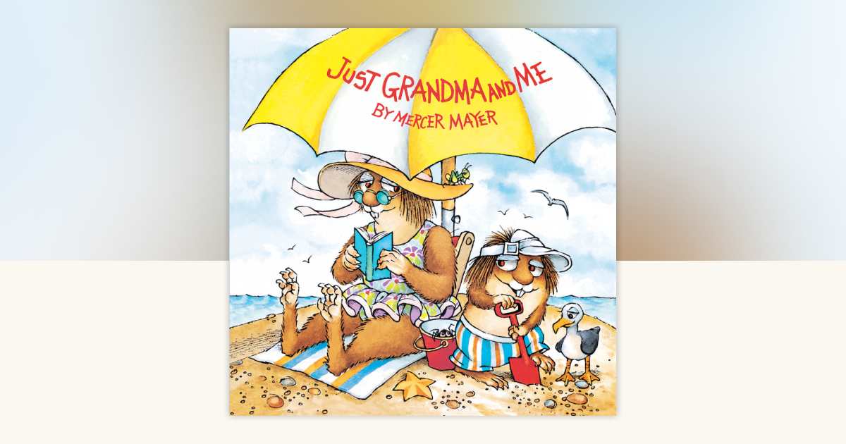 Just Grandma and Me (Little Critter) by Mercer Mayer: 9780307118936 ...