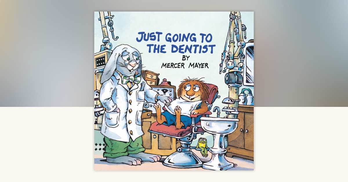 Just Going to the Dentist (Little Critter) by Mercer Mayer ...