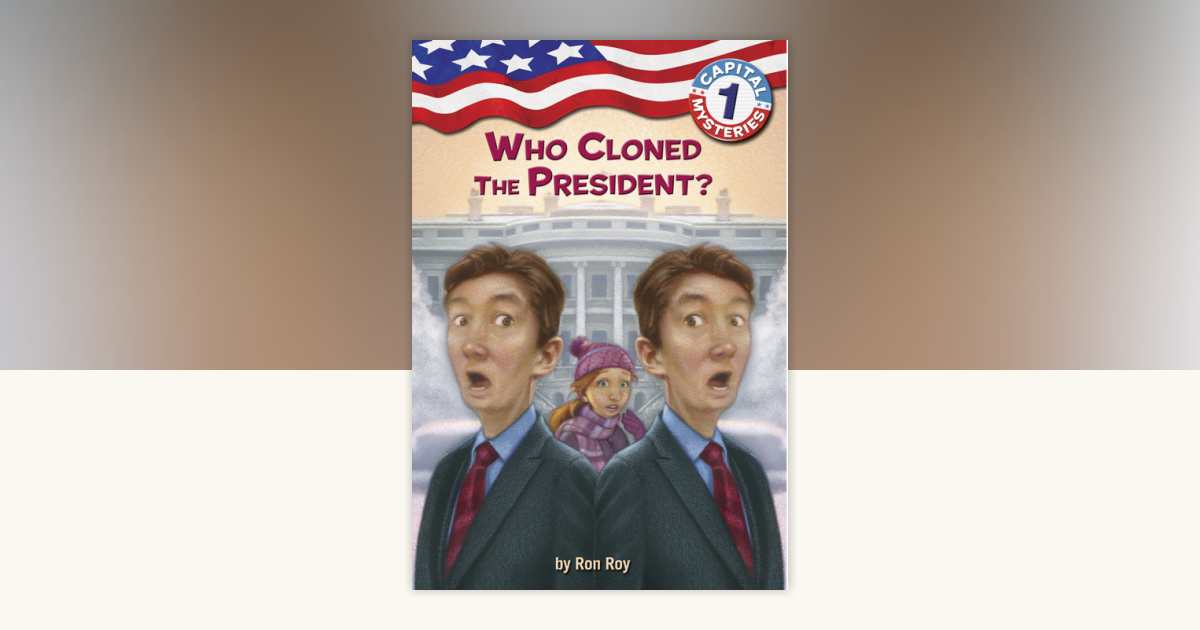 Capital Mysteries #1: Who Cloned the President? by Ron Roy ...