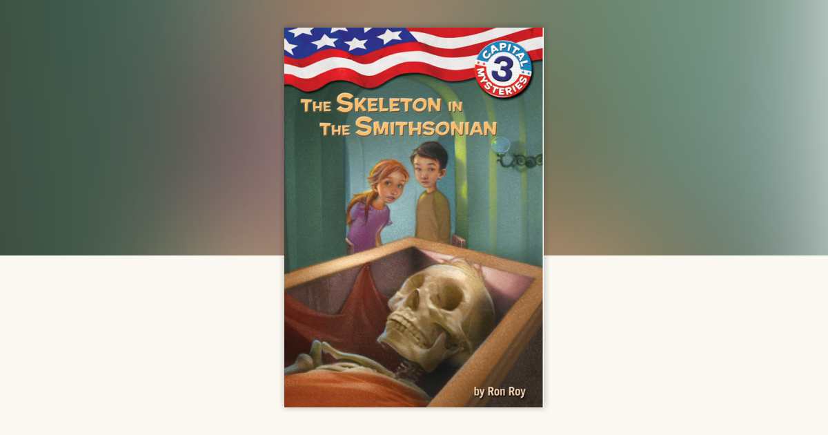 Capital Mysteries #3: The Skeleton in the Smithsonian by Ron Roy ...