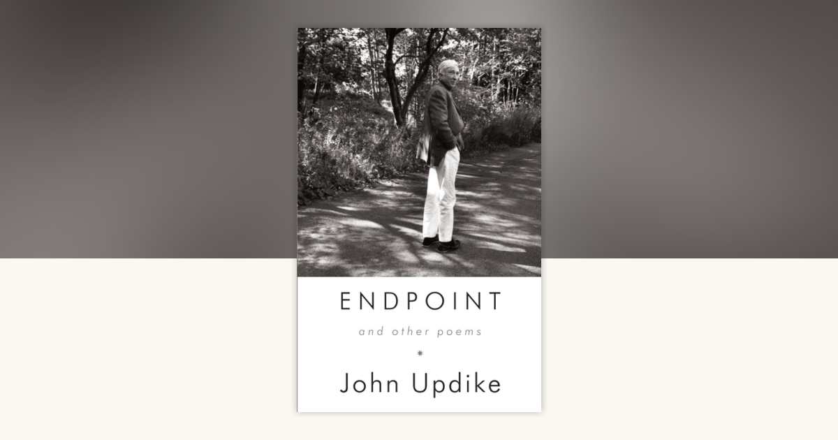 Endpoint and Other Poems by John Updike: 9780307272898 ...