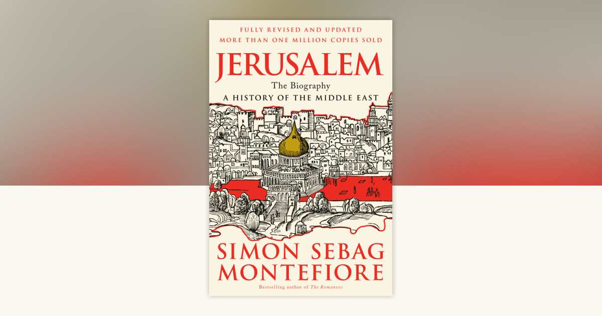 Jerusalem by Simon Sebag Montefiore: 9780307280503 | PenguinRandomHouse ...