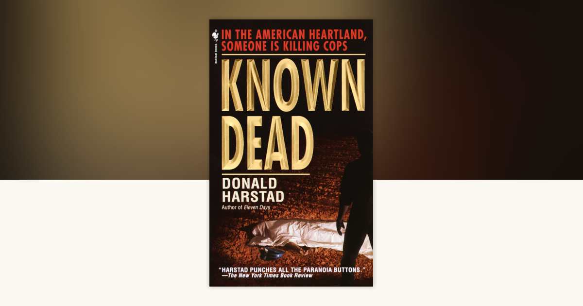 Known Dead by Donald Harstad: 9780307418173 | PenguinRandomHouse.com: Books