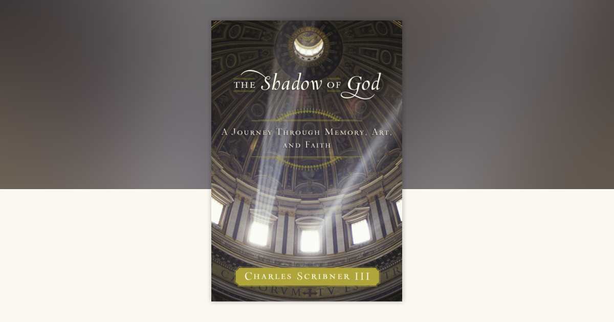 The Shadow of God by Charles Scribner III: 9780307424112 ...