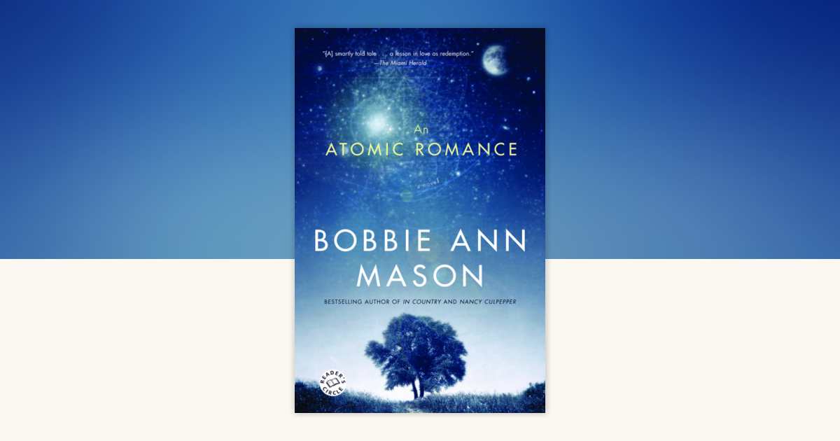 An Atomic Romance by Bobbie Ann Mason: 9780307430632 ...