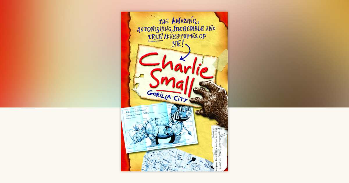Charlie Small 1: Gorilla City by Charlie Small: 9780307494405 ...