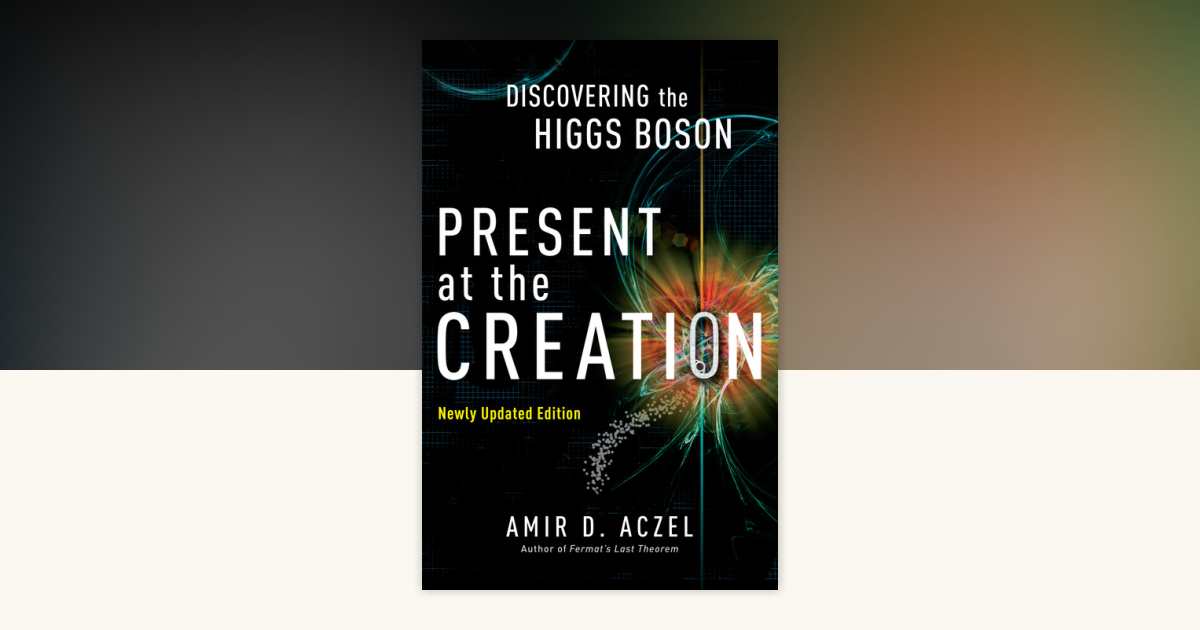 Present at the Creation by Amir D. Aczel: 9780307591821 ...