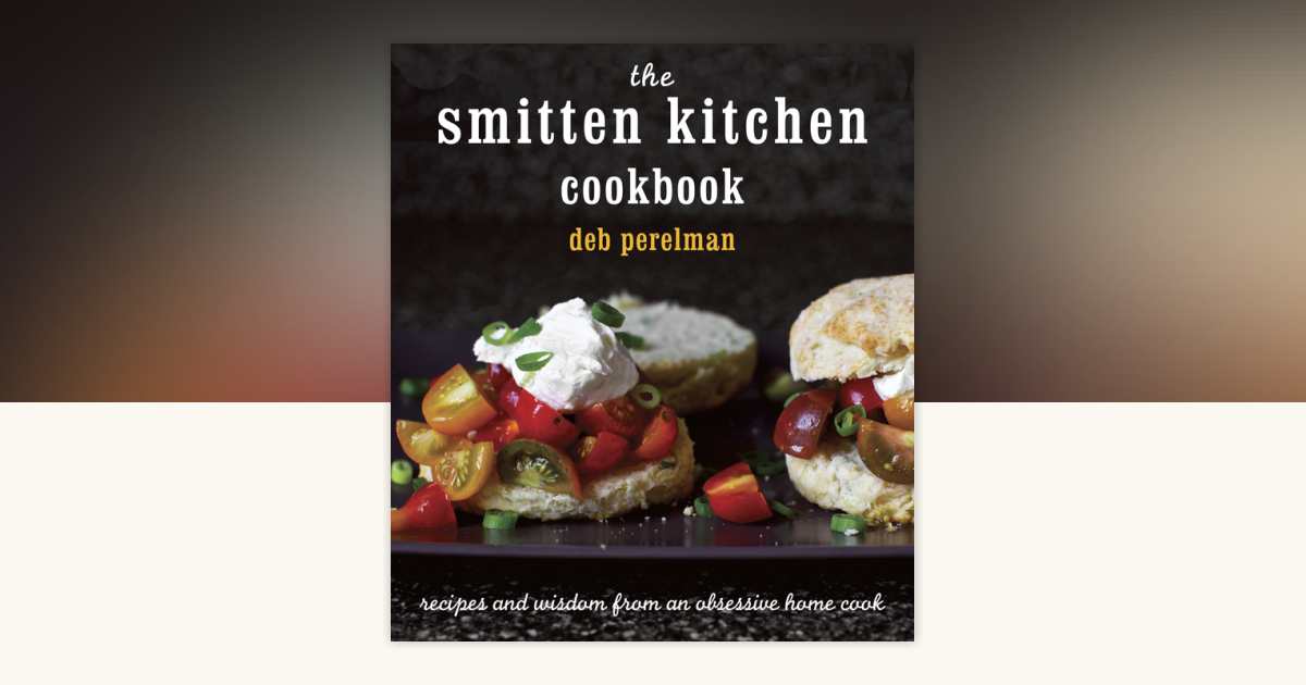 The Smitten Kitchen Cookbook by Deb Perelman: 9780307595652 ...