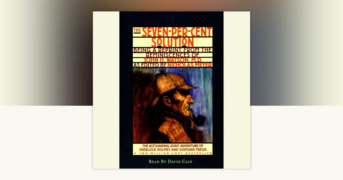 The Seven-Per-Cent Solution by Nicholas Meyer: 9780307702449 ...