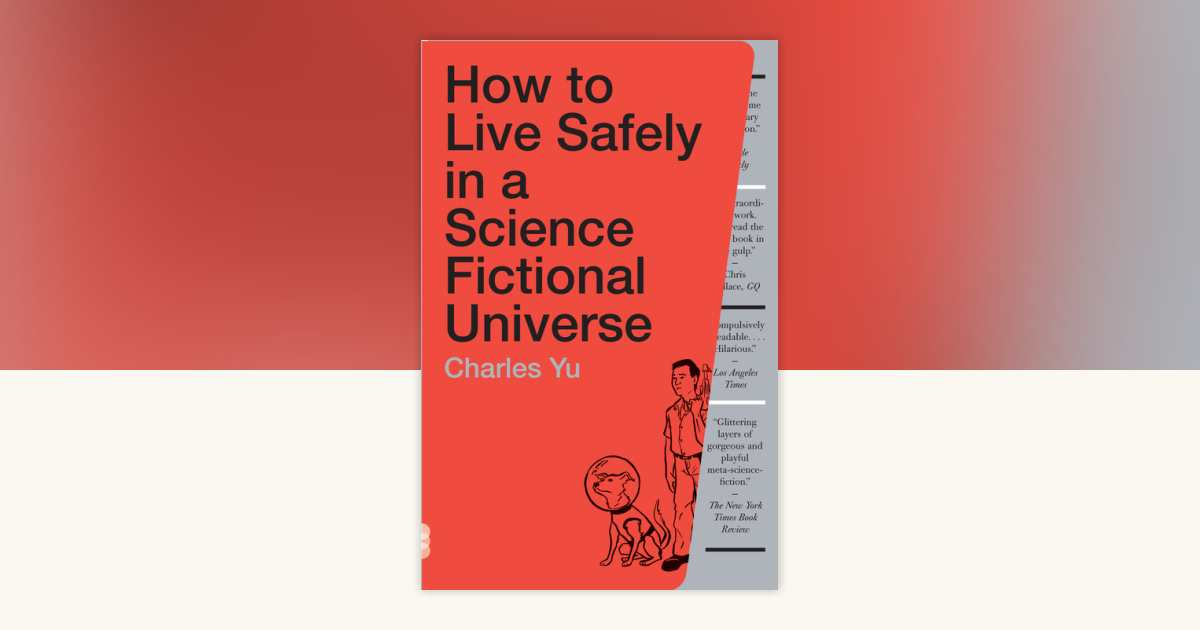 How to Live Safely in a Science Fictional Universe by Charles Yu ...
