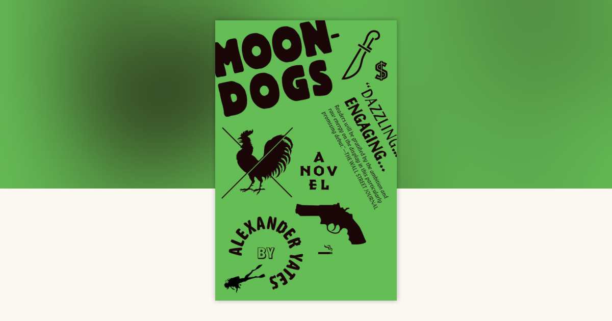 Moondogs by Alexander Yates: 9780307739810 | PenguinRandomHouse.com: Books