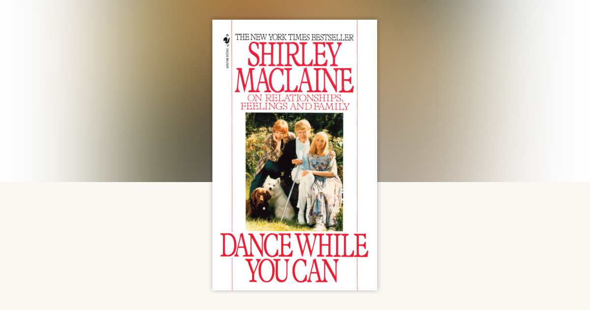 Dance While You Can by Shirley MacLaine: 9780307765086 ...