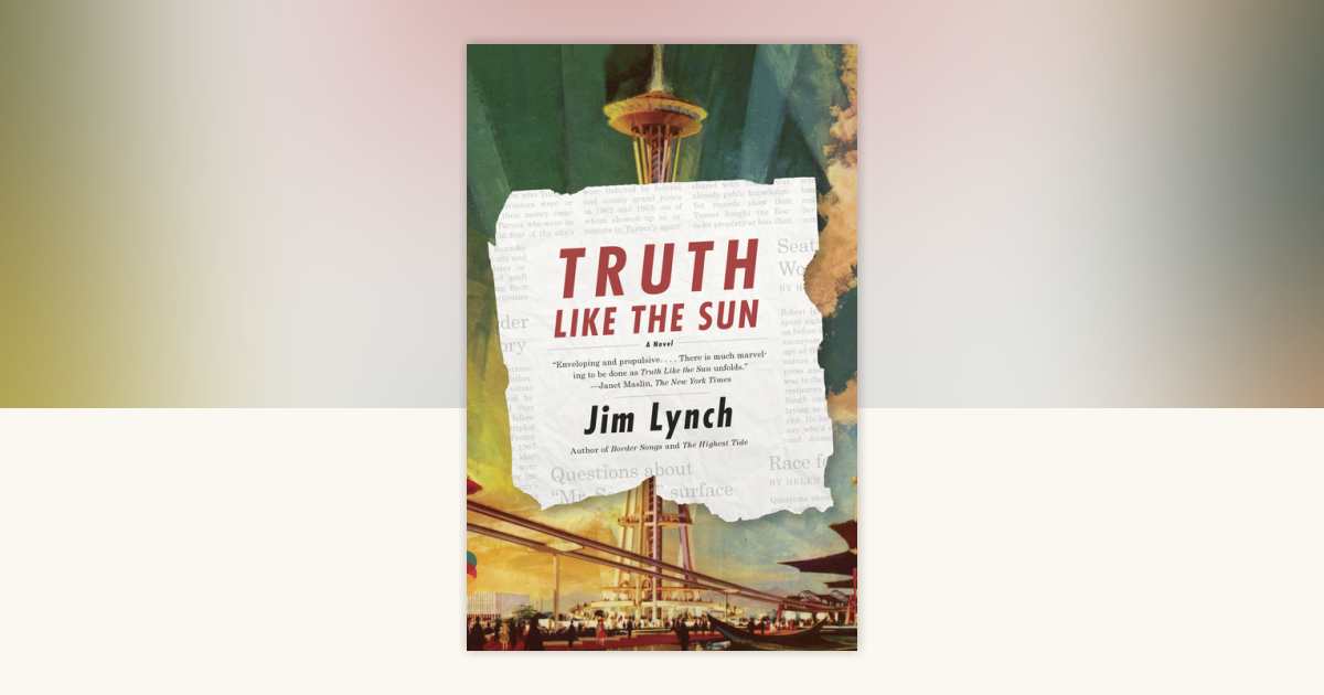 Truth Like the Sun by Jim Lynch: 9780307949349 | PenguinRandomHouse.com ...