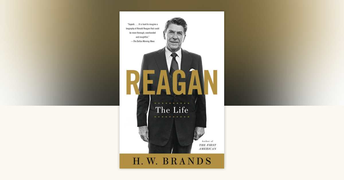 Reagan by H. W. Brands: 9780307951144 | PenguinRandomHouse.com: Books