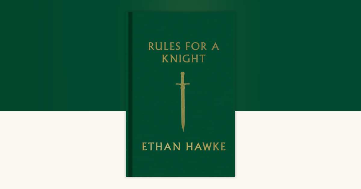 Rules for a Knight by Ethan Hawke: 9780307962331 | PenguinRandomHouse ...