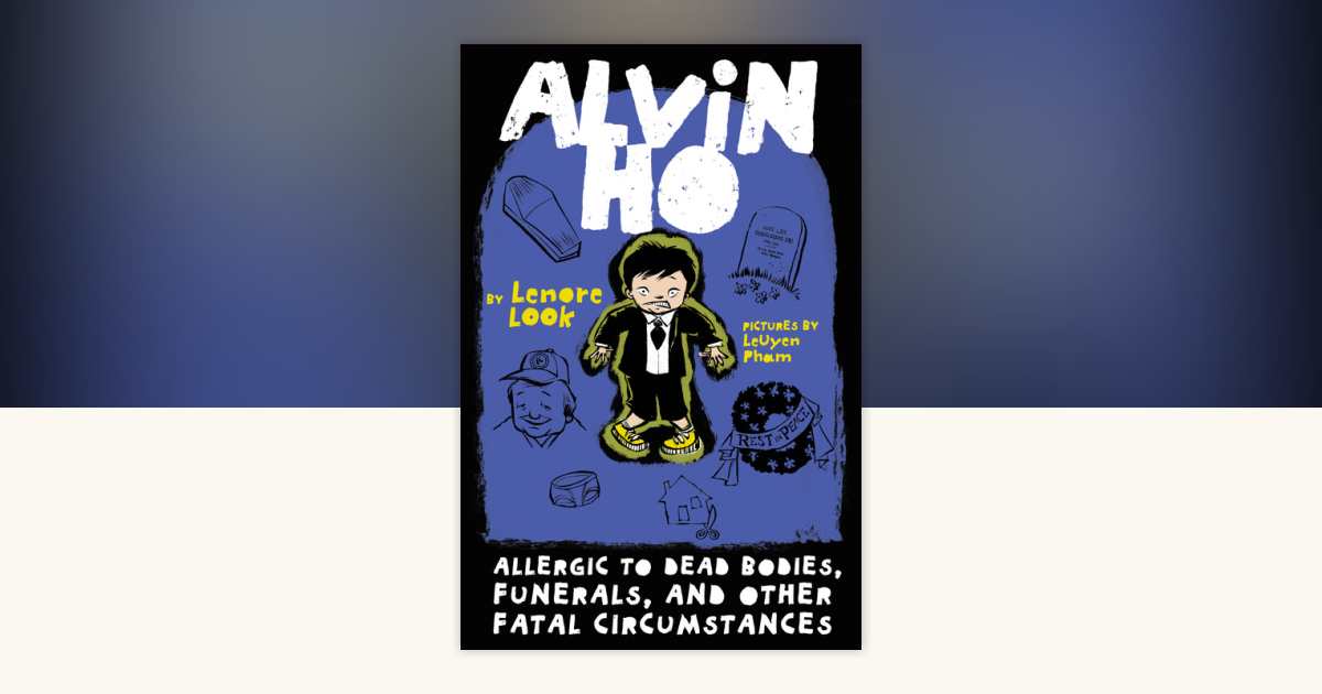 Alvin Ho: Allergic to Dead Bodies, Funerals, and Other Fatal ...