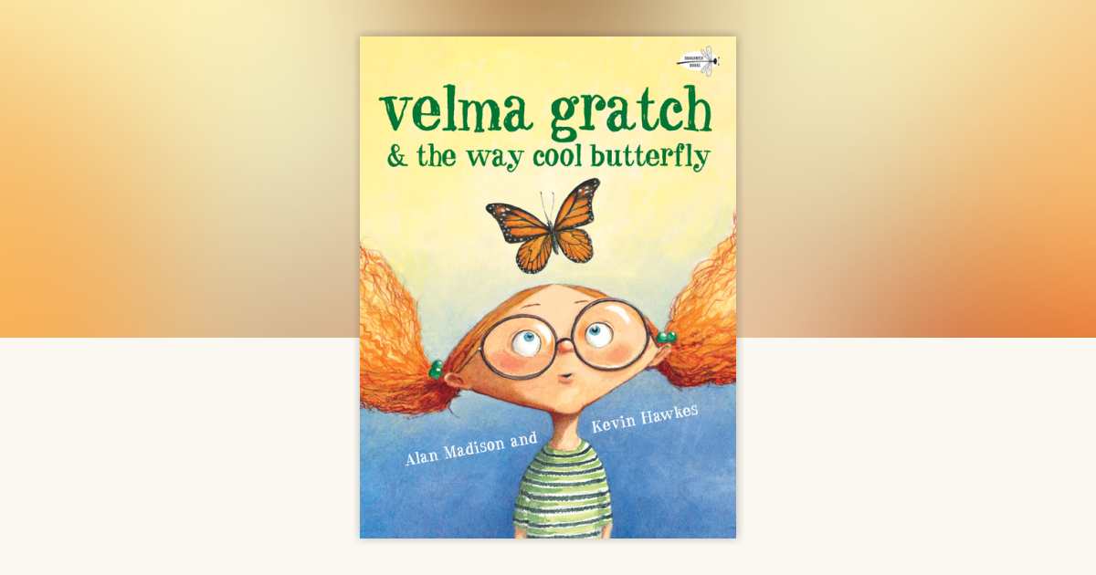 Velma Gratch and the Way Cool Butterfly by Alan Madison: 9780307978042 ...