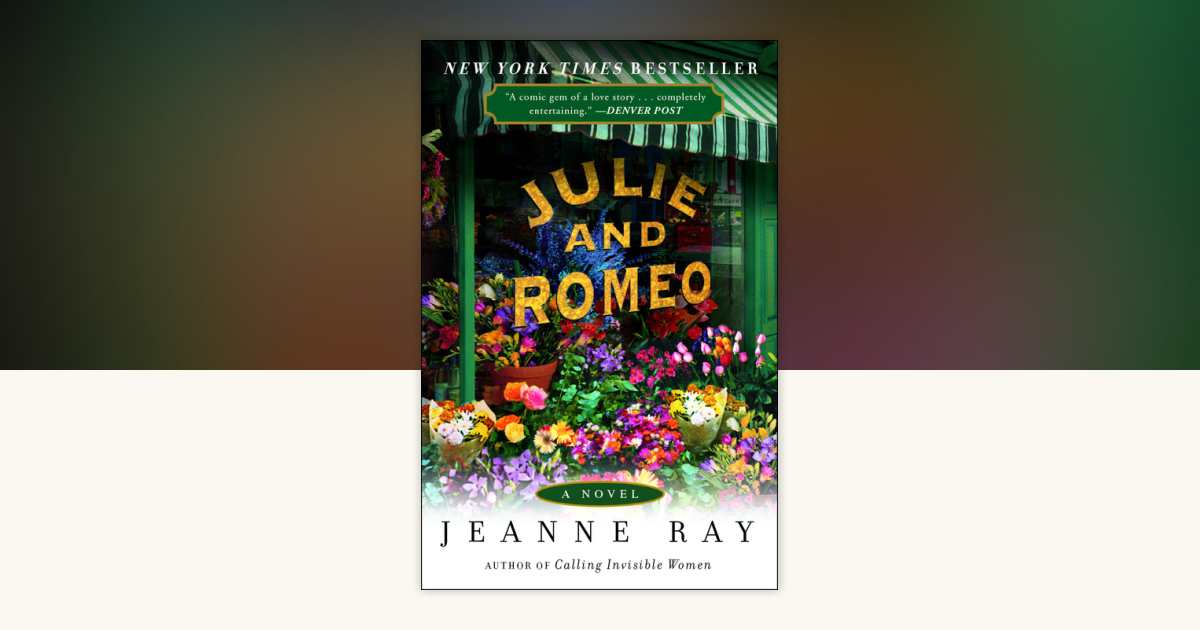 Julie and Romeo by Jeanne Ray: 9780307986726 | PenguinRandomHouse.com ...