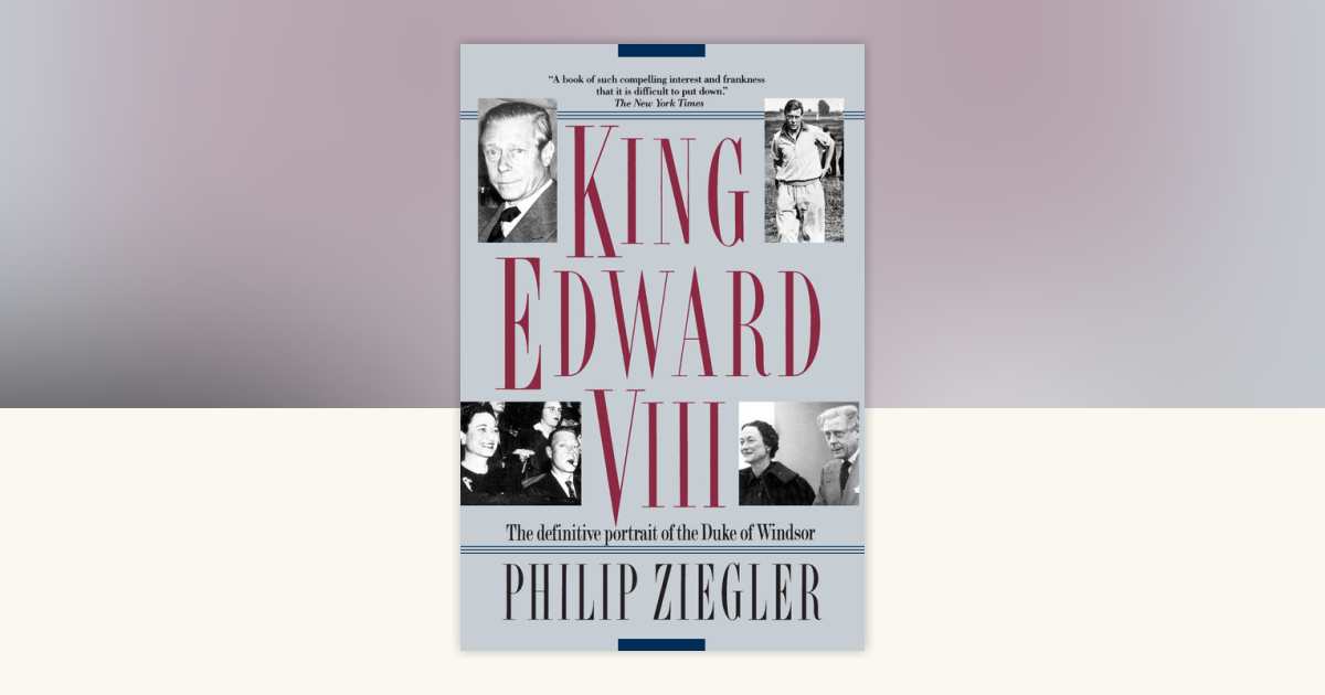 King Edward VIII by Philip Ziegler: 9780345375636 | PenguinRandomHouse ...
