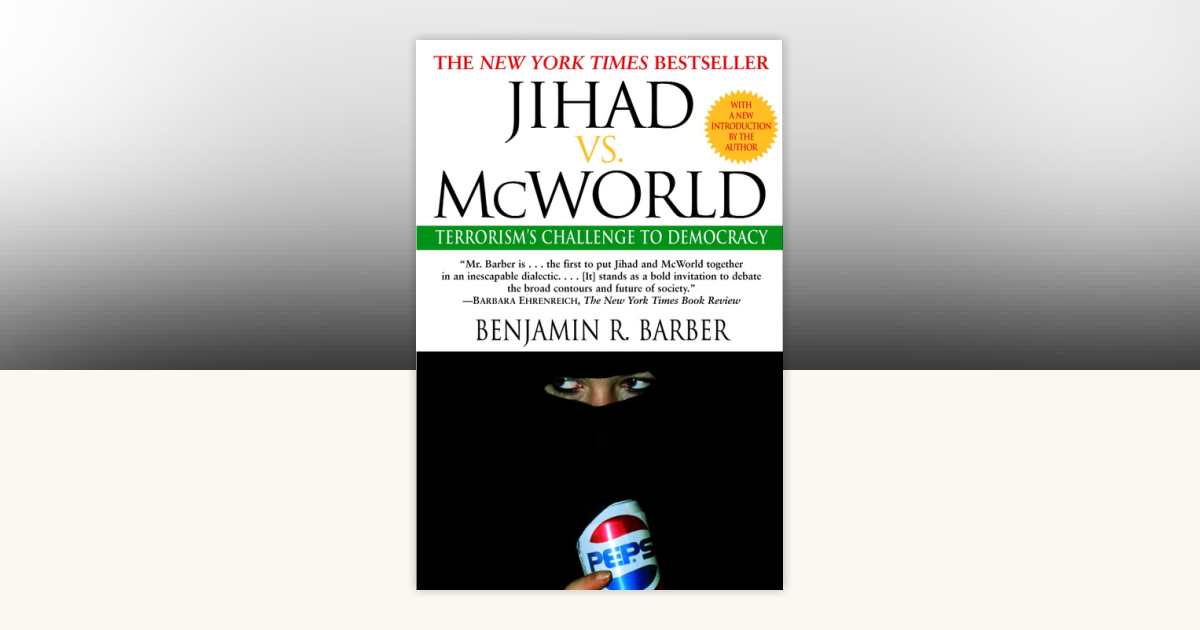 Jihad vs. McWorld by Benjamin Barber: 9780345383044 | PenguinRandomHouse.com: Books