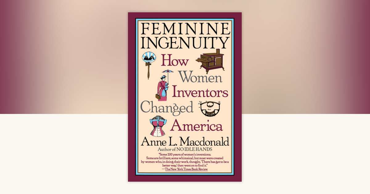 Feminine Ingenuity by Anne L. MacDonald: 9780345383143 ...