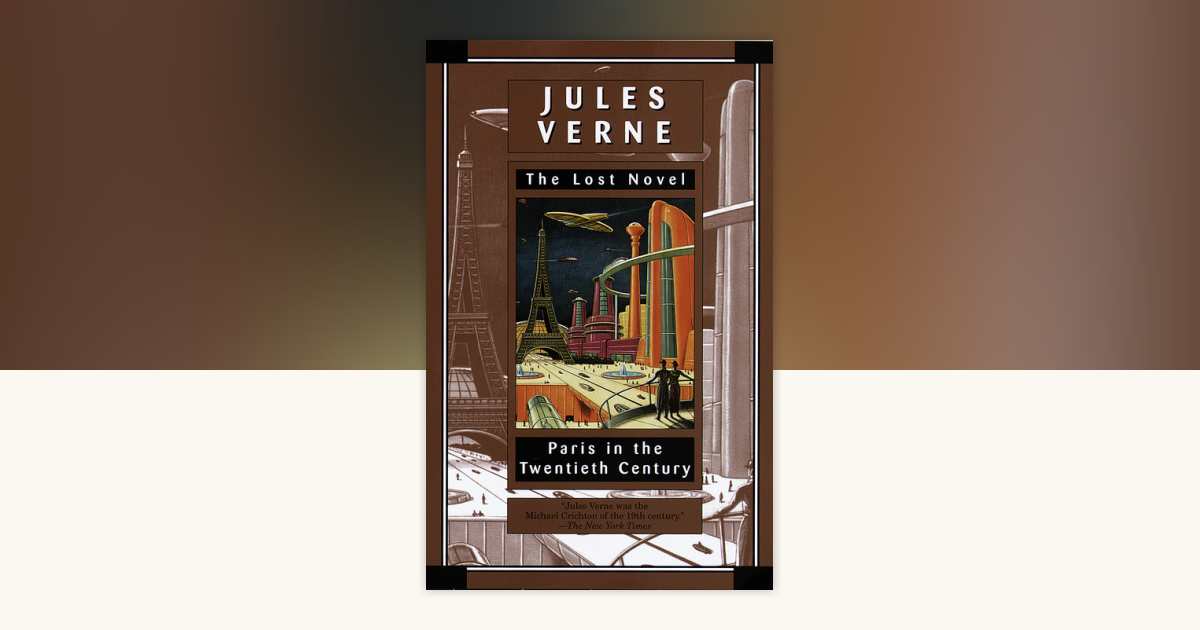 Paris in the Twentieth Century by Jules Verne: 9780345420398 ...