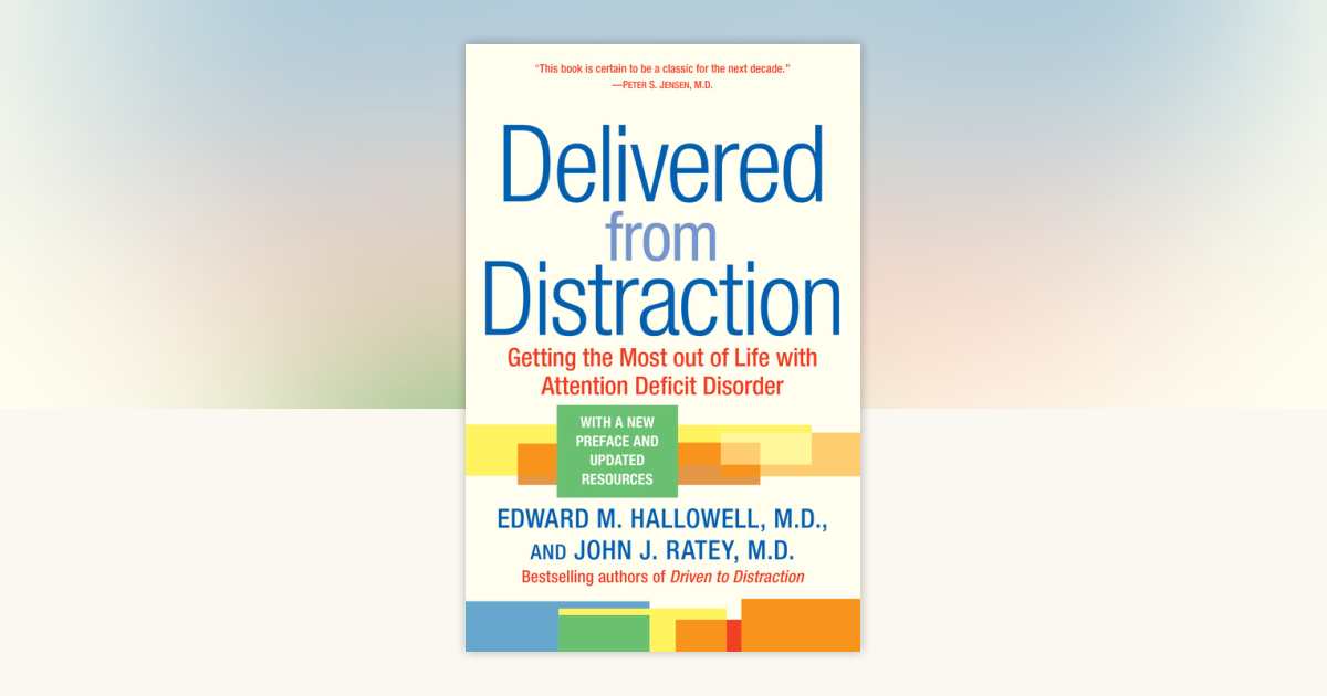 Delivered from Distraction by Edward M. Hallowell, M.D., John J. Ratey ...