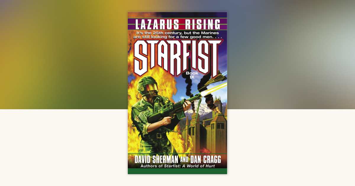 Starfist: Lazarus Rising by David Sherman, Dan Cragg: 9780345443731 | PenguinRandomHouse.com: Books