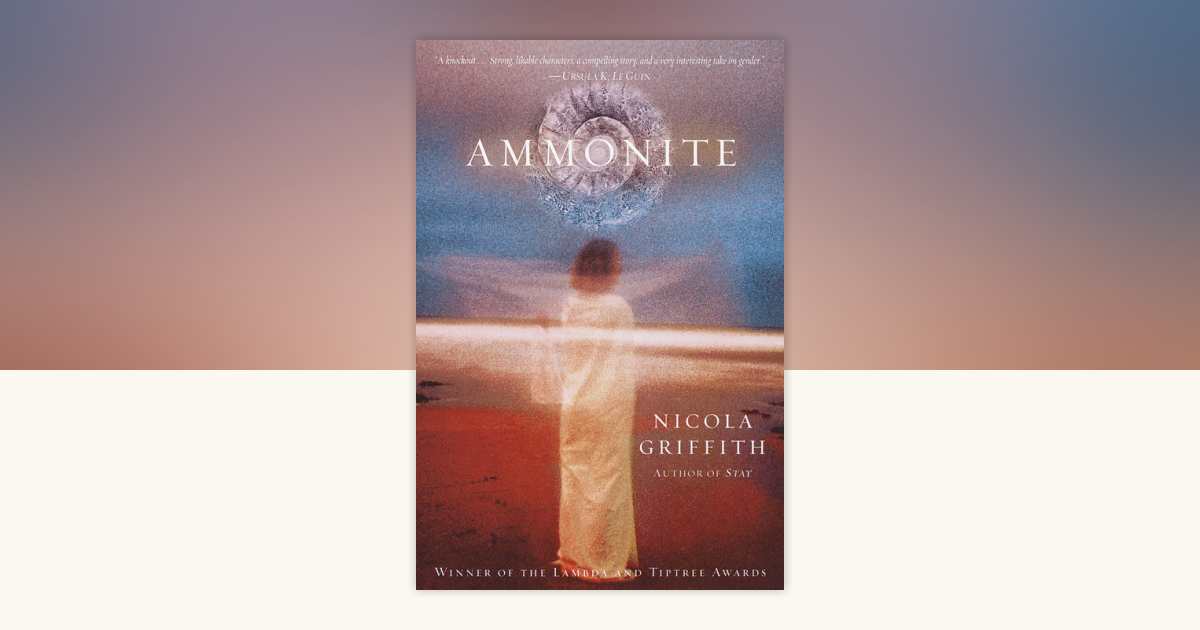 Ammonite by Nicola Griffith: 9780345452382 | PenguinRandomHouse.com: Books