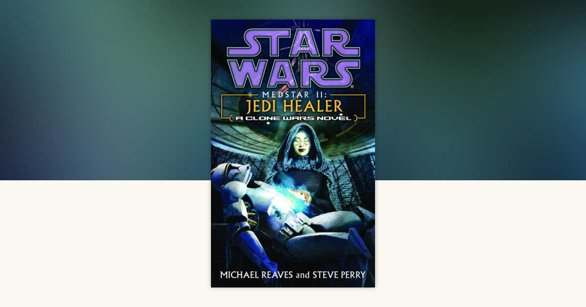 Jedi Healer: Star Wars Legends (Medstar, Book II) by Michael Reaves ...
