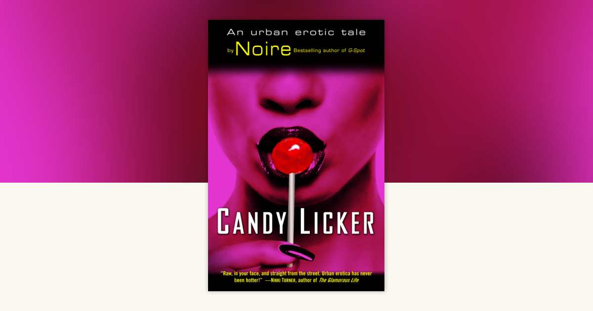 Candy Licker by Noire: 9780345486479 | PenguinRandomHouse.com: Books
