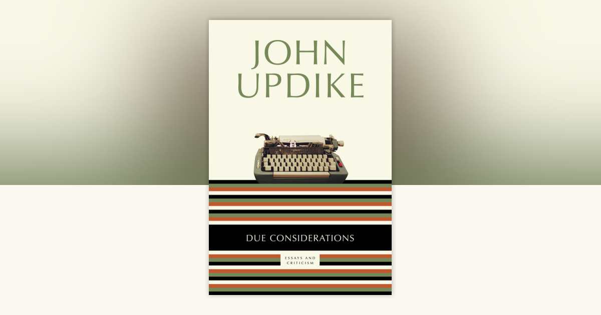Due Considerations by John Updike: 9780345499004 | PenguinRandomHouse ...