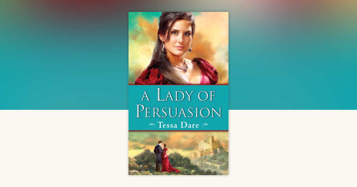 A Lady of Persuasion by Tessa Dare: 9780345506887 | PenguinRandomHouse ...