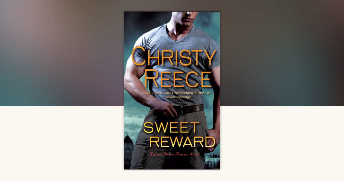 Sweet Reward by Christy Reece: 9780345524096 | PenguinRandomHouse.com ...