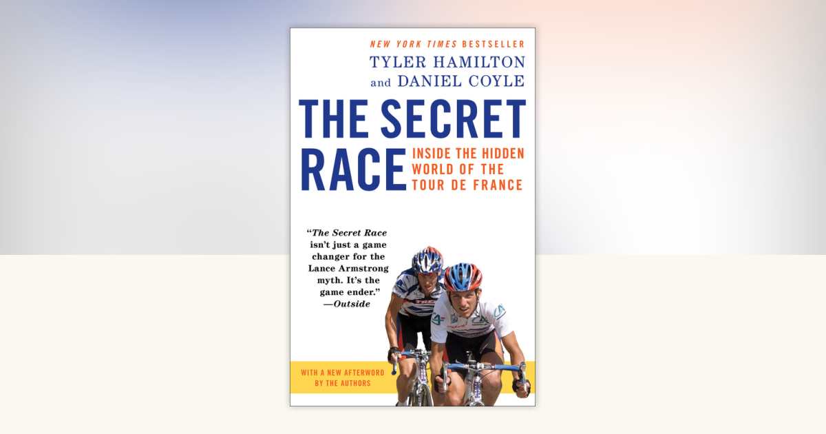 The Secret Race by Tyler Hamilton, Daniel Coyle: 9780345530424 ...