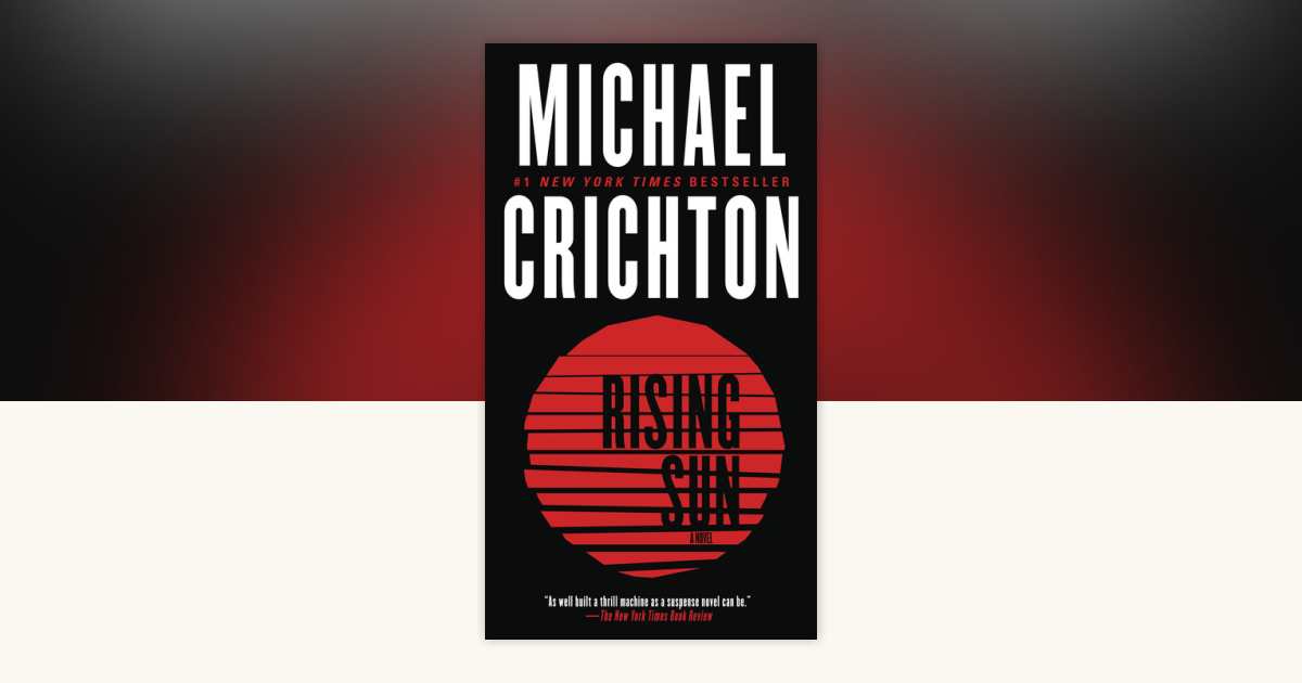 Rising Sun: A Novel by Michael Crichton: 9780345538970 ...