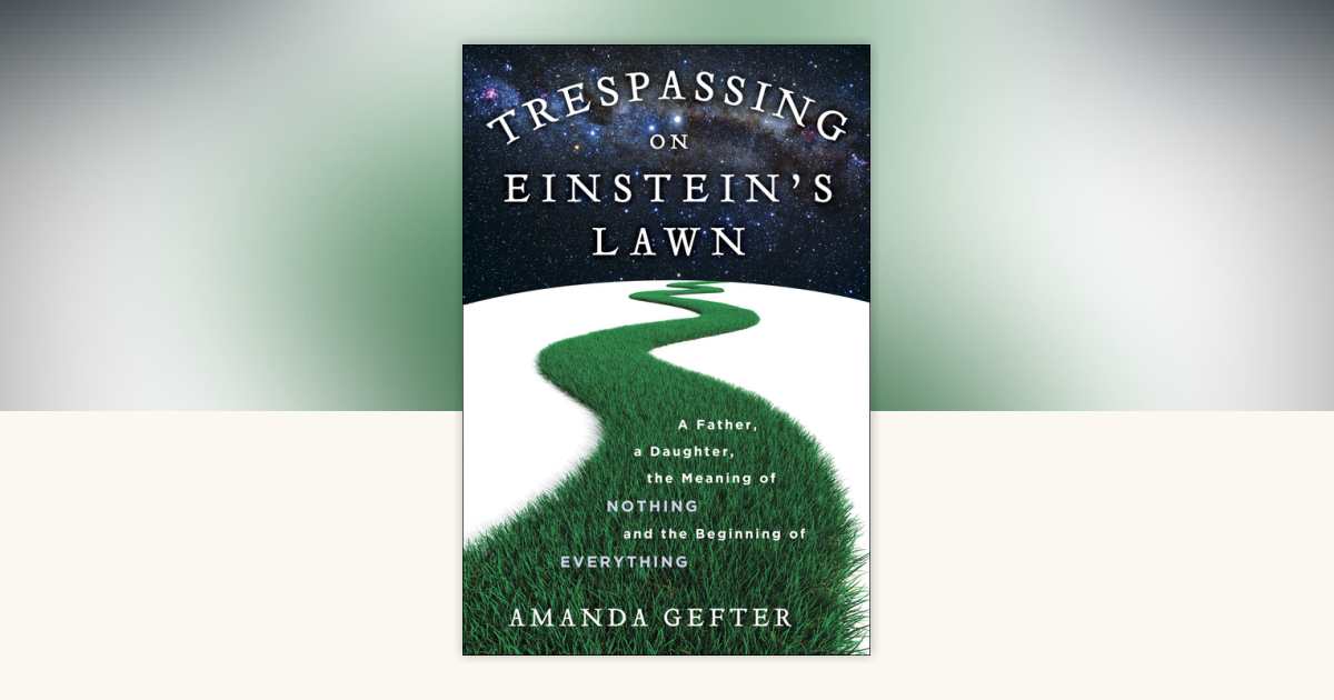 Trespassing on Einstein's Lawn by Amanda Gefter: 9780345539632 ...