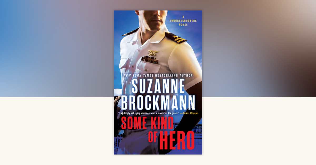 Some Kind of Hero by Suzanne Brockmann: 9780345543844 ...