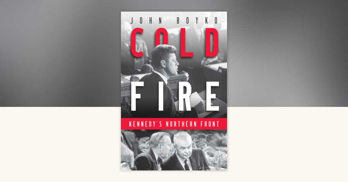 Cold Fire by John Boyko: 9780345808950 | PenguinRandomHouse.com: Books