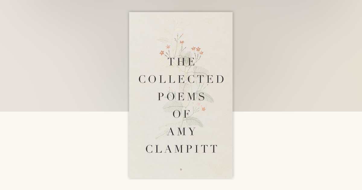 The Collected Poems of Amy Clampitt by Amy Clampitt: 9780375700644 ...