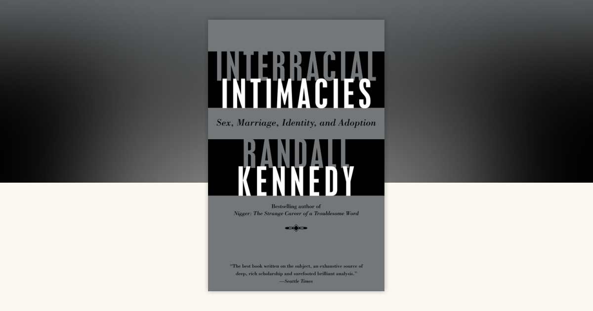 Interracial Intimacies by Randall Kennedy: 9780375702648 ...