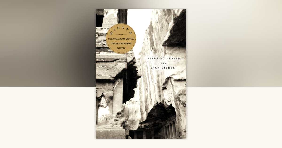 Refusing Heaven by Jack Gilbert: 9780375710858 | PenguinRandomHouse.com ...