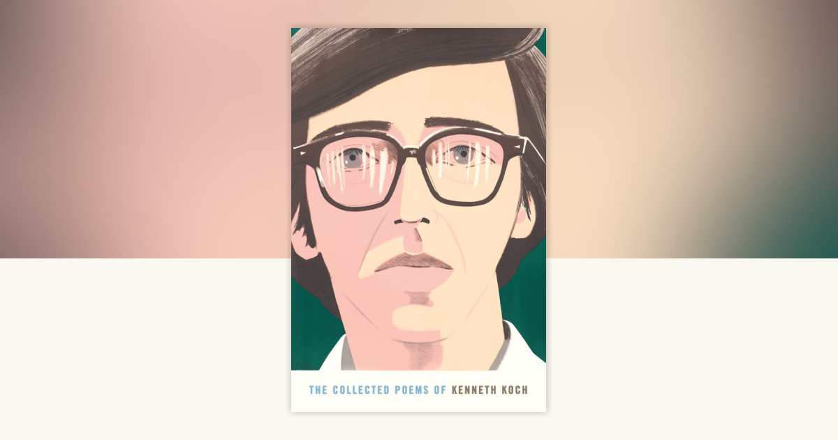 The Collected Poems of Kenneth Koch by Kenneth Koch: 9780375711190 ...