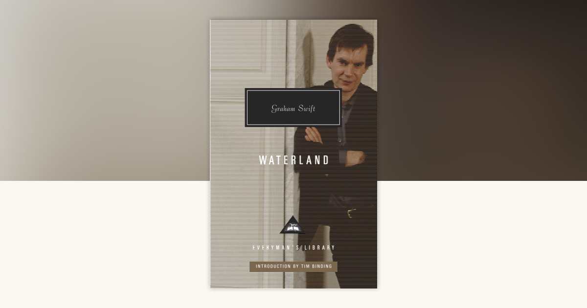 Waterland by Graham Swift: 9780375712371 | PenguinRandomHouse.com: Books