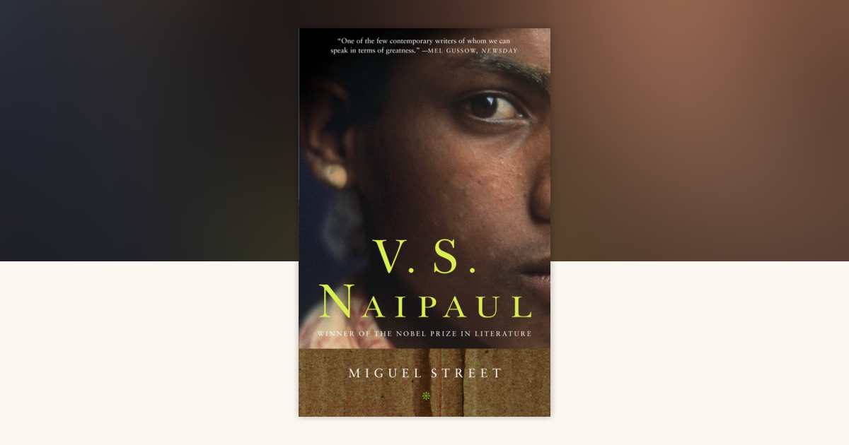 Miguel Street by V. S. Naipaul: 9780375713873 | PenguinRandomHouse.com ...