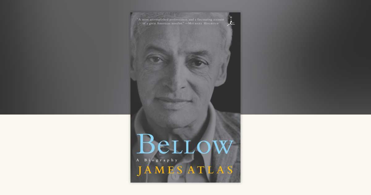 Bellow by James Atlas: 9780375759581 | PenguinRandomHouse.com: Books