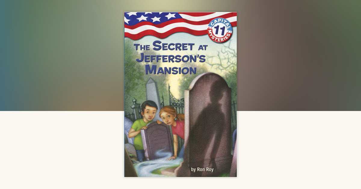 Capital Mysteries #11: The Secret at Jefferson's Mansion by Ron Roy ...